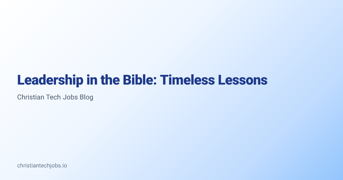Leadership in the Bible: Timeless Lessons