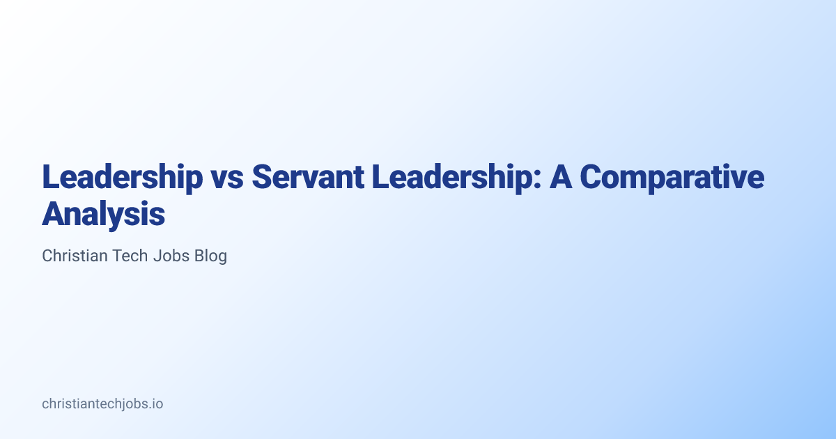 Leadership vs Servant Leadership: A Comparative Analysis