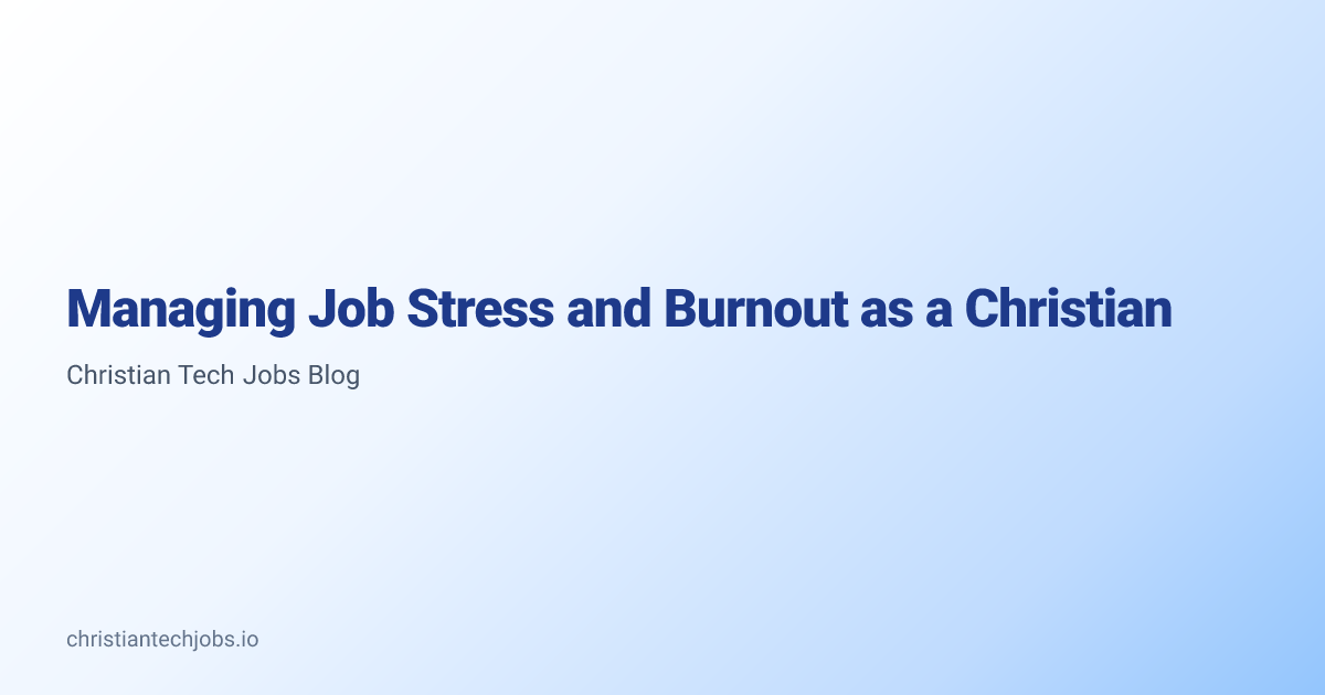 Managing Job Stress and Burnout as a Christian
