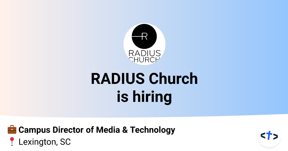 Campus Director of Media & Technology at RADIUS Church | Christian Tech Jobs