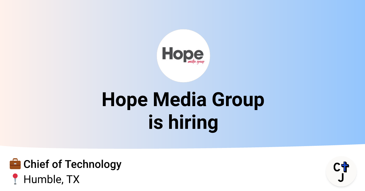 Chief of Technology at Hope Media Group | Christian Tech Jobs