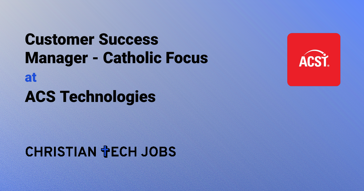 Customer Success Manager - Catholic Focus at ACS Technologies | Christian Tech Jobs