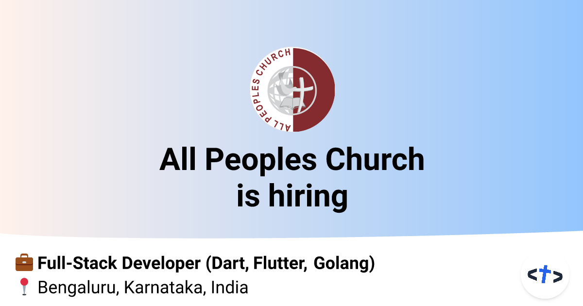 Full-Stack Developer (Dart, Flutter, Golang) at All Peoples Church | Christian Tech Jobs