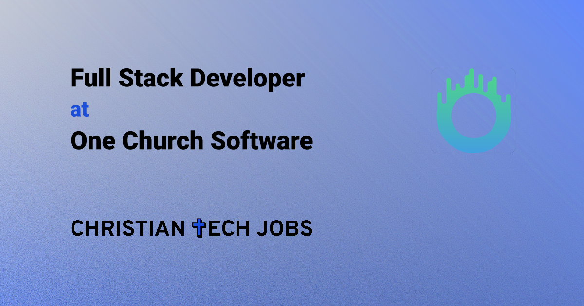 Full Stack Developer at One Church Software | Christian Tech Jobs