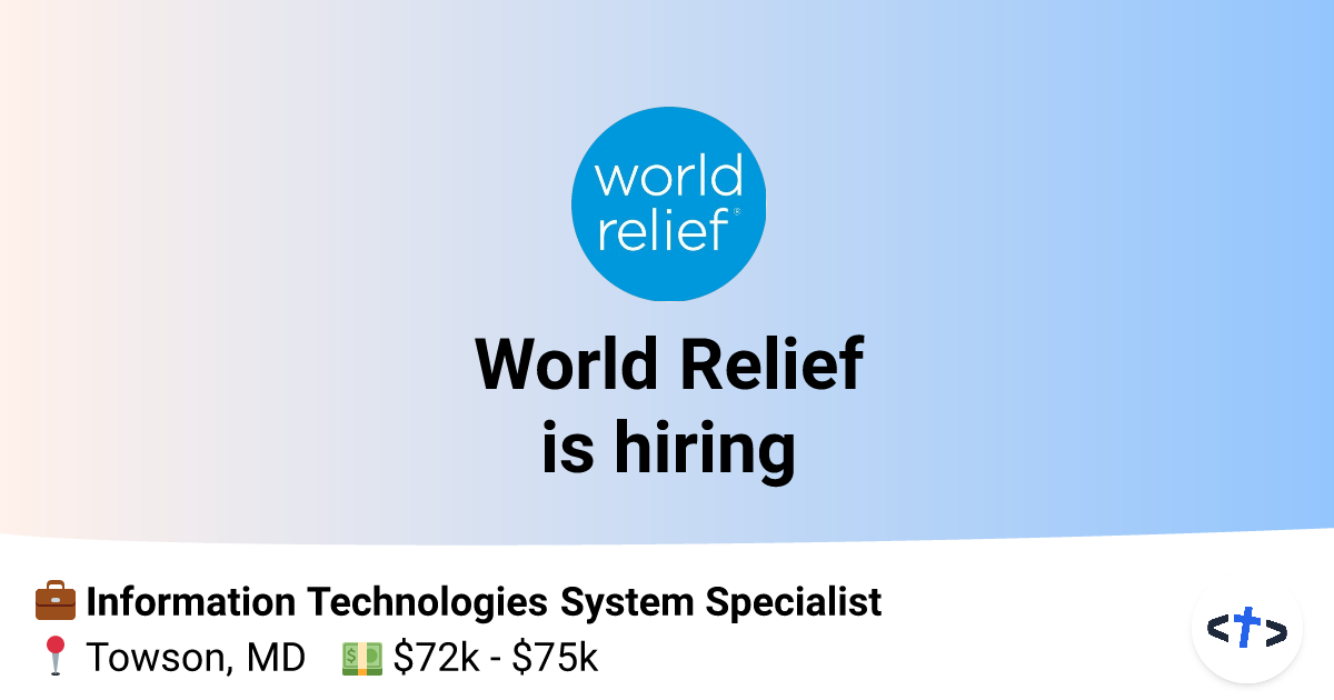 Information Technologies System Specialist at World Relief ($72k-$75k)