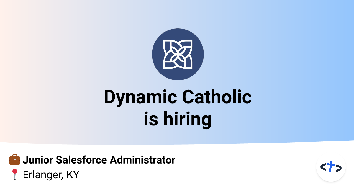 Junior Salesforce Administrator at Dynamic Catholic | Christian Tech Jobs