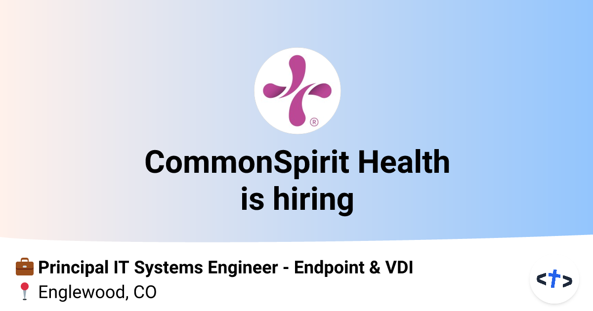 Principal IT Systems Engineer - Endpoint & VDI at CommonSpirit Health