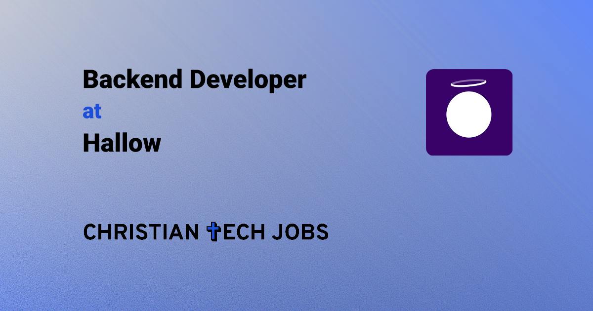 Backend Developer at Hallow | Christian Tech Jobs