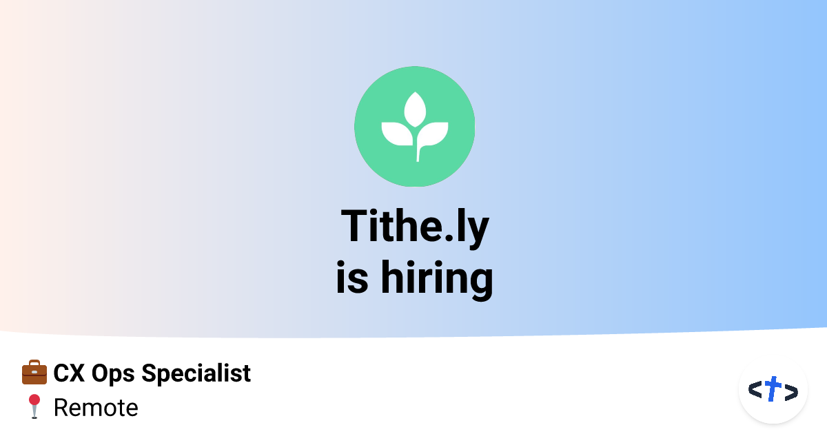 CX Ops Specialist at Tithe.ly | Christian Tech Jobs