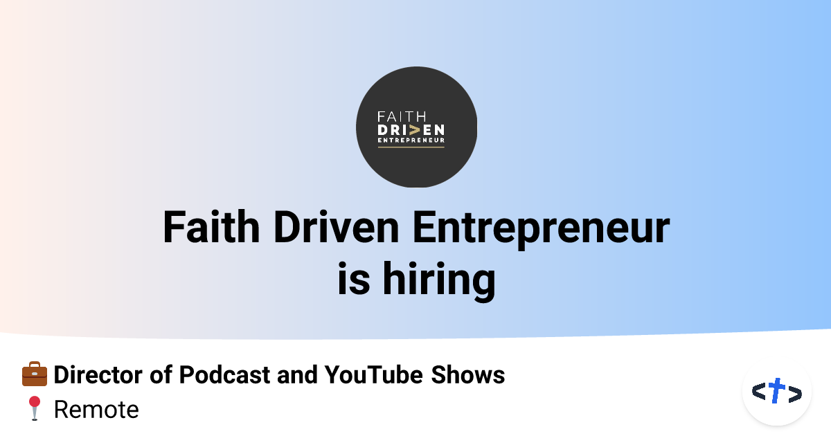 Director of Podcast and YouTube Shows at Faith Driven Entrepreneur | Christian Tech Jobs
