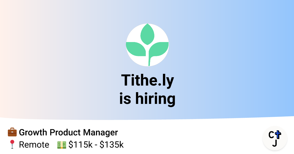 Growth Product Manager at Tithe.ly | Christian Tech Jobs