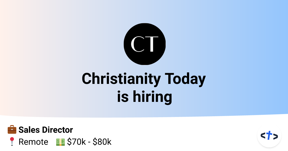 Sales Director at Christianity Today ($70k-$80k)
