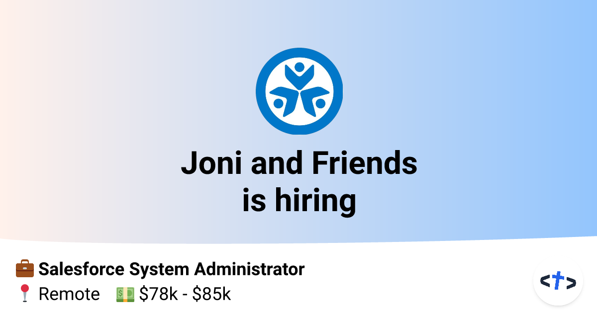 Salesforce System Administrator at Joni and Friends ($78k-$85k)