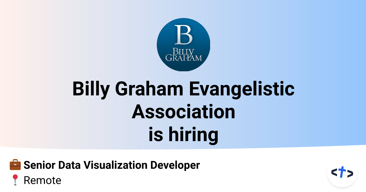 Senior Data Visualization Developer at Billy Graham Evangelistic Association | Christian Tech Jobs