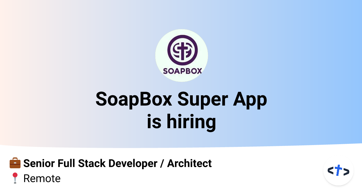 Senior Full Stack Developer / Architect at SoapBox Super App | Christian Tech Jobs