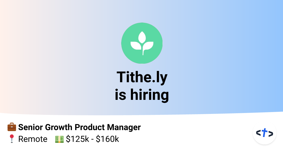Senior Growth Product Manager at Tithe.ly | Christian Tech Jobs
