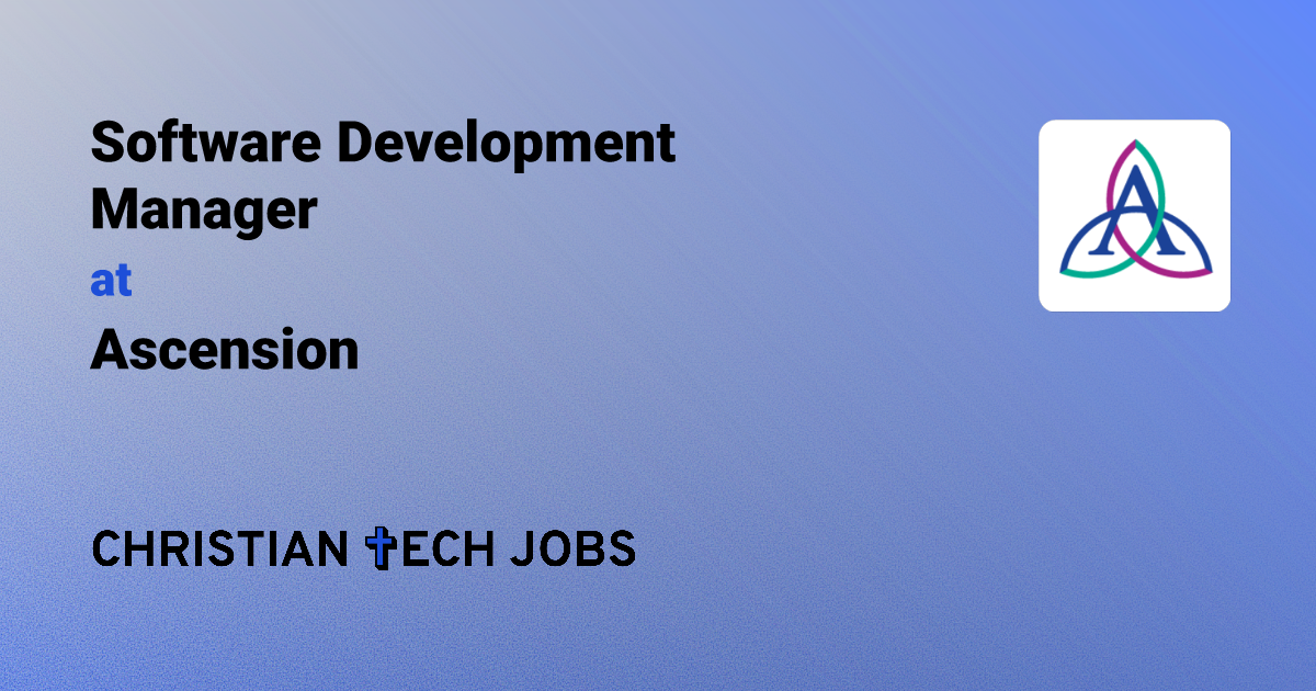 Software Development Manager at Ascension | Christian Tech Jobs