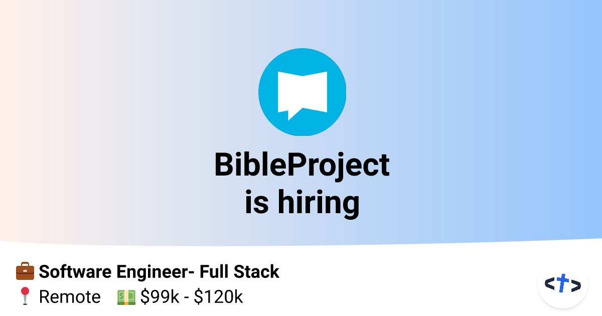 Software Engineer- Full Stack at BibleProject | Christian Tech Jobs