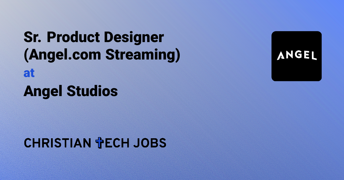 Sr. Product Designer (Angel.com Streaming) at Angel Studios | Christian ...