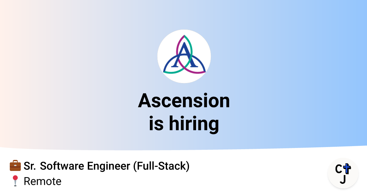 Sr. Software Engineer (Full-Stack) at Ascension | Christian Tech Jobs