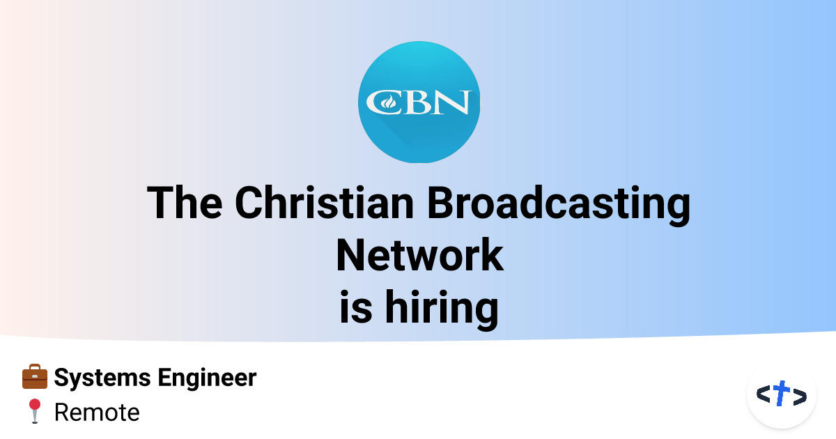Systems Engineer at The Christian Broadcasting Network | Christian Tech ...