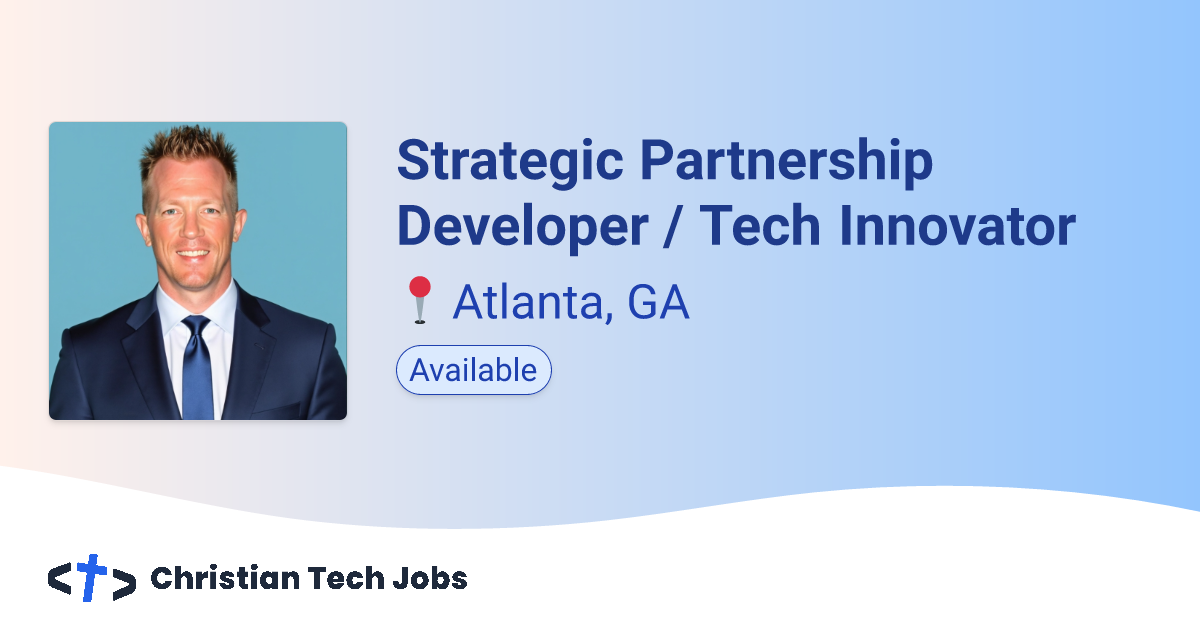 Strategic Partnership Developer / Tech Innovator | Christian Tech Jobs