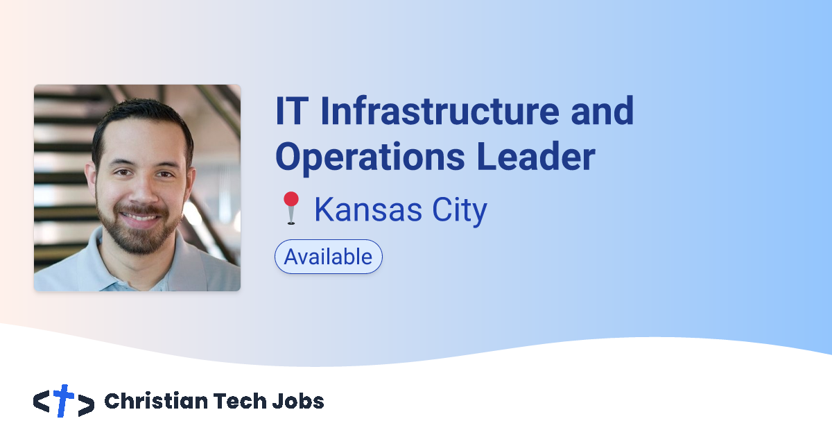 IT Infrastructure and Operations Leader | Christian Tech Jobs