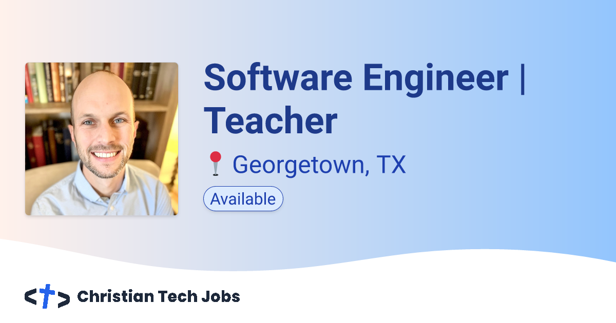 Software Engineer | Teacher | Christian Tech Jobs
