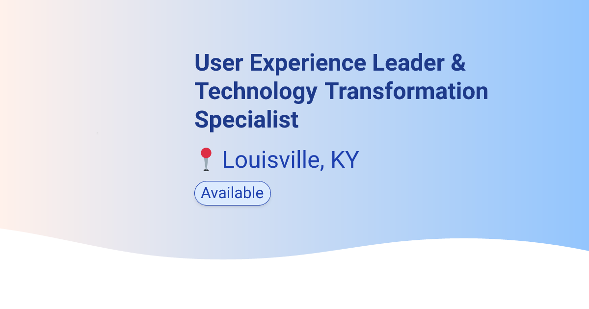 User Experience Leader & Technology Transformation Specialist