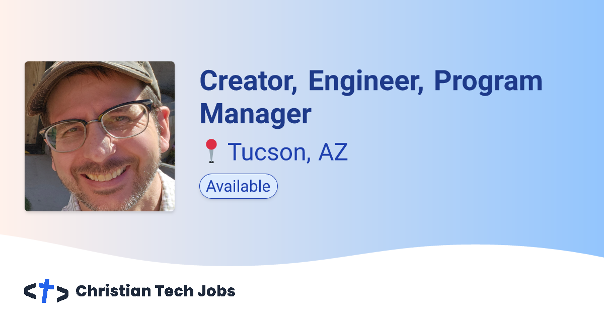 Creator, Engineer, Program Manager | Christian Tech Jobs