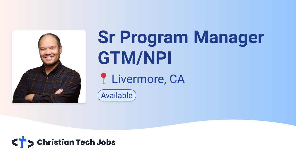 Sr Program Manager GTM/NPI | Christian Tech Jobs